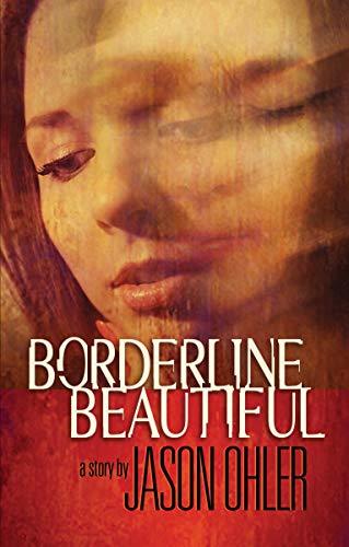Borderline Beautiful by Jason Ohler | Goodreads