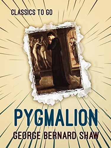 Pygmalion (Classics To Go) by George Bernard Shaw | Goodreads