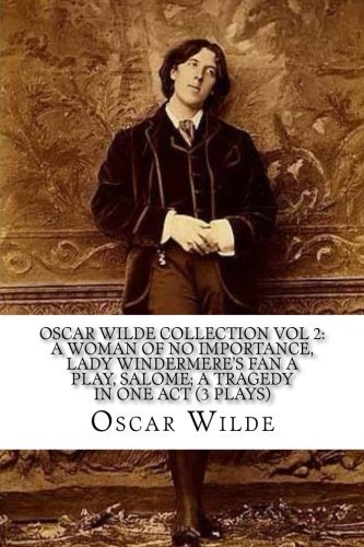 Oscar Wilde Collection Vol 2: A Woman of No Importance, Lady Windermere ...