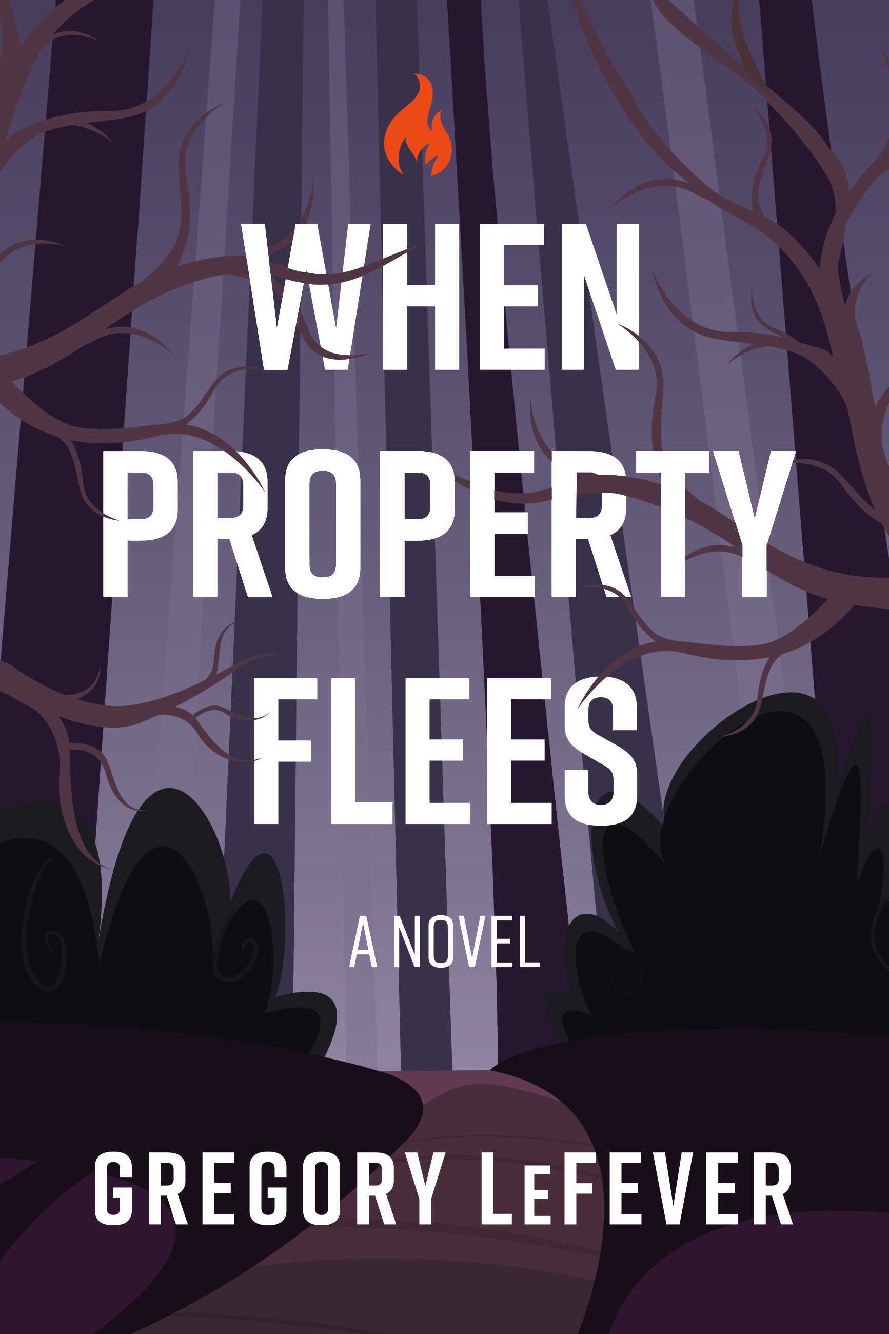 When Property Flees: A Novel by Gregory LeFever | Goodreads