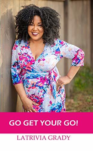 Go Get Your Go by LaTrivia Grady | Goodreads