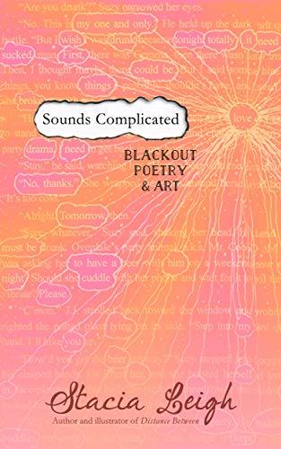 Sounds Complicated: Blackout Poetry and Art by Stacia Leigh | Goodreads