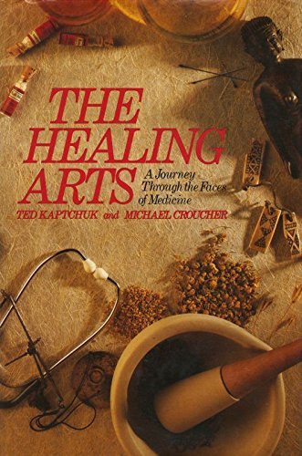 Healing Arts: A Journey Through the Faces of Medicine by Ted Kaptchuk ...