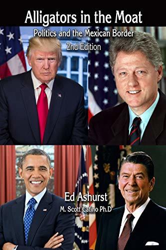 Alligators in the Moat: Politics and the Mexican Border by Ed Ashurst ...