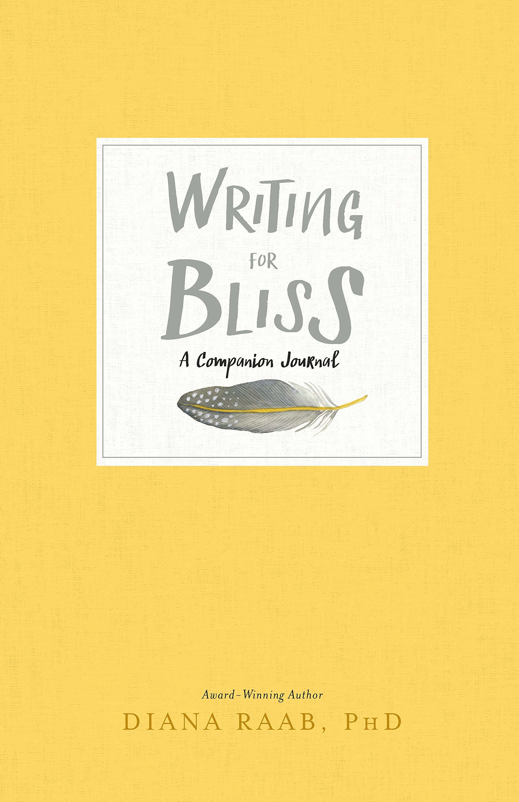 Writing for Bliss: A Companion Journal by Diana Raab | Goodreads