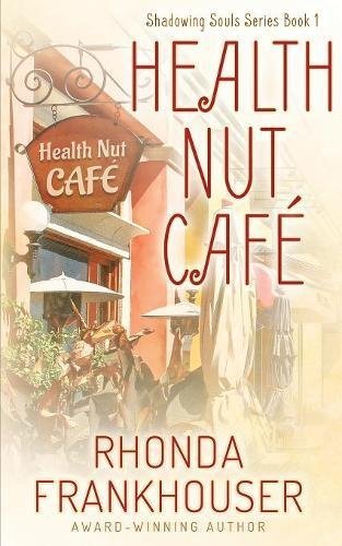 Health Nut Cafe (Shadowing Souls Series Book 1) by Rhonda Frankhouser ...