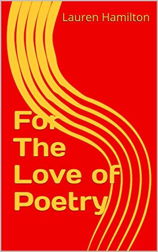 For The Love of Poetry by Lauren Hamilton | Goodreads