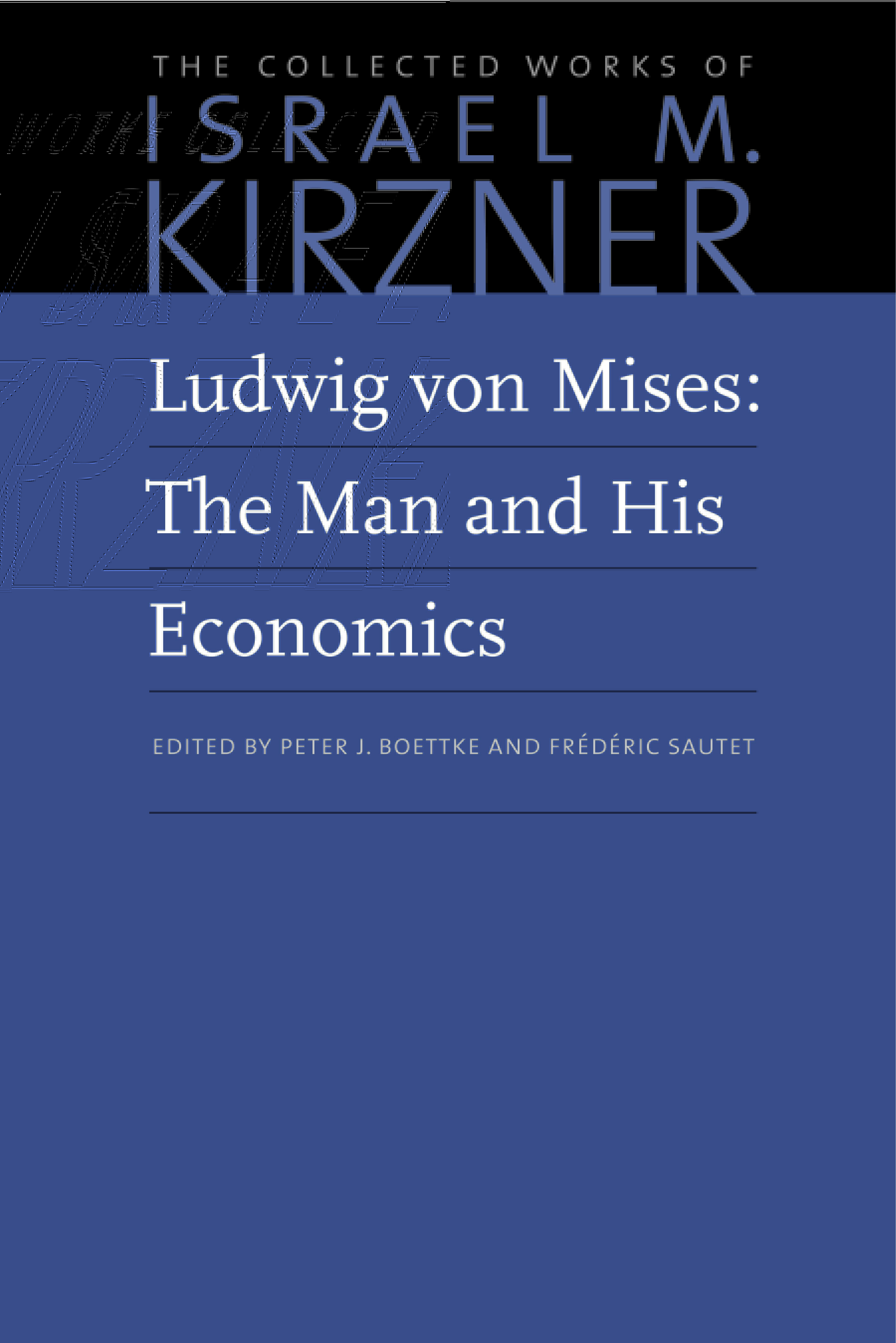 Ludwig von Mises: The Man and His Economics by Israel M. Kirzner ...