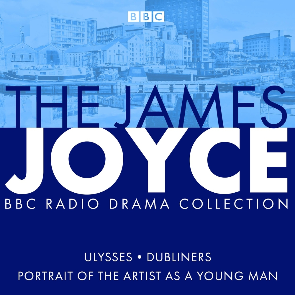 The James Joyce BBC Radio Collection: Ulysses, A Portrait of the Artist ...
