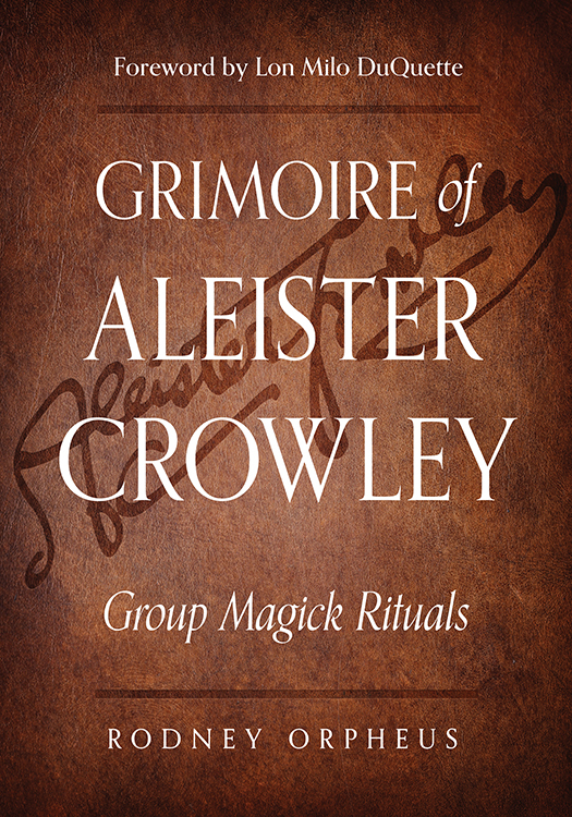 Grimoire of Aleister Crowley: Group Magick Rituals by Rodney Orpheus ...