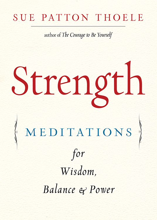 Strength: Meditations for Wisdom, Balance & Power by Sue Patton Thoele ...