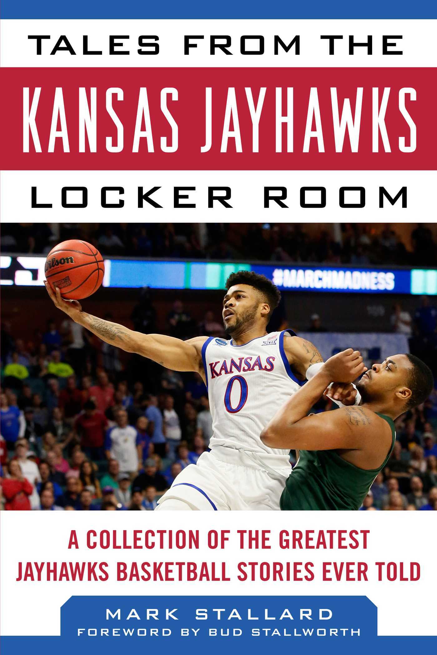 Tales from the Kansas Jayhawks Locker Room: A Collection of the ...