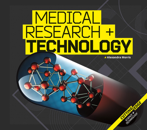 Medical Research and Technology by Alexandra Morris | Goodreads