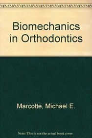 Biomechanics In Orthodontics by Michael R. Marcotte | Goodreads