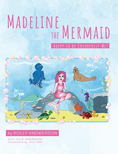 Madeline the Mermaid, Happy to be Colorfully Me! by Holly Andreason ...