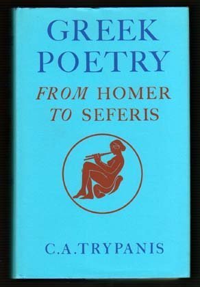Greek Poetry, from Homer to Seferis by C.A. Trypanis | Goodreads