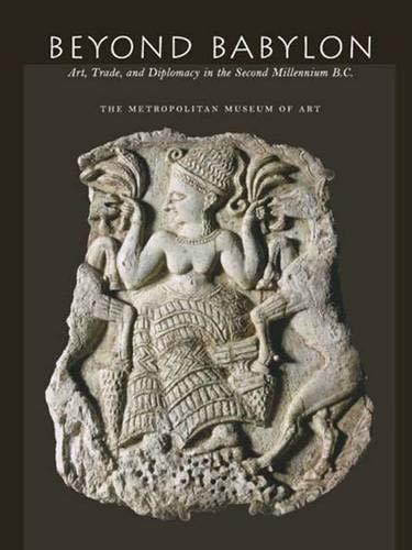 Beyond Babylon: Art, Trade, and Diplomacy in the Second Millennium B.C ...