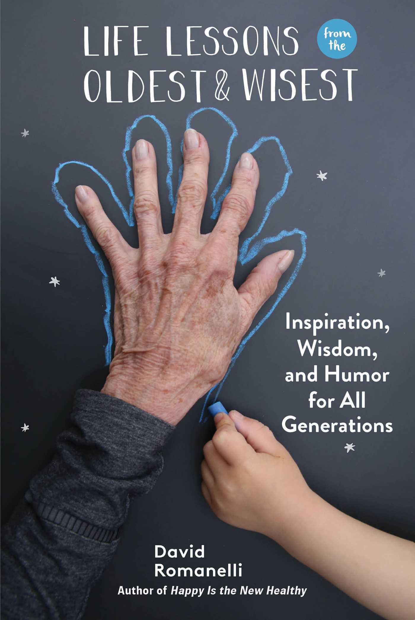 Life Lessons from the Oldest Wisest: Inspiration, Wisdom, and Humor for ...