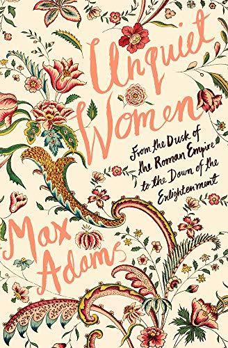 Unquiet Women by Max Adams | Goodreads