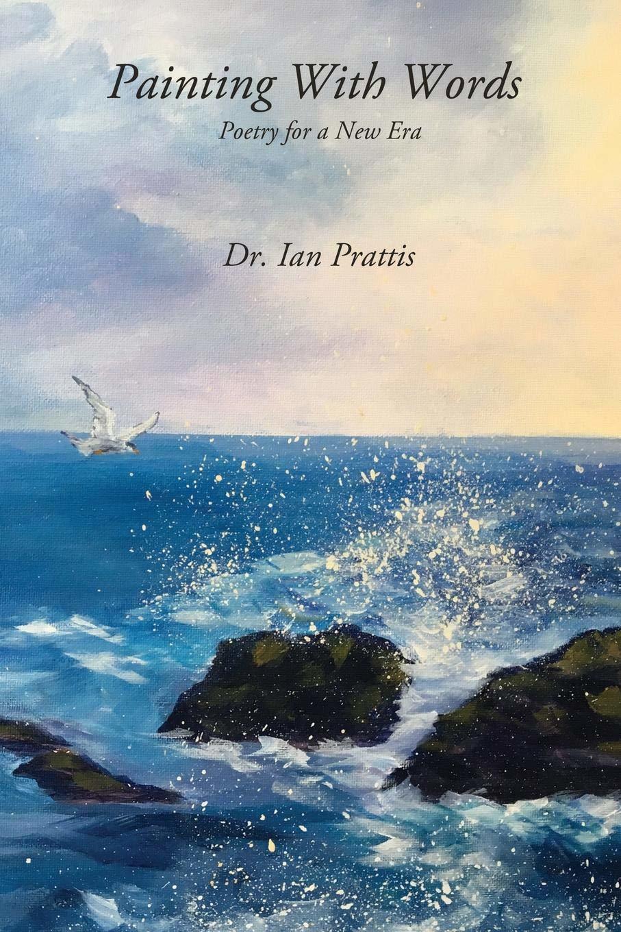 Painting With Words: Poetry for a New Era by Ian Prattis | Goodreads