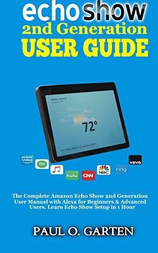 Echo Show 2nd Generation User Guide: The Complete Amazon Echo Show 2nd Generation User Guide ...