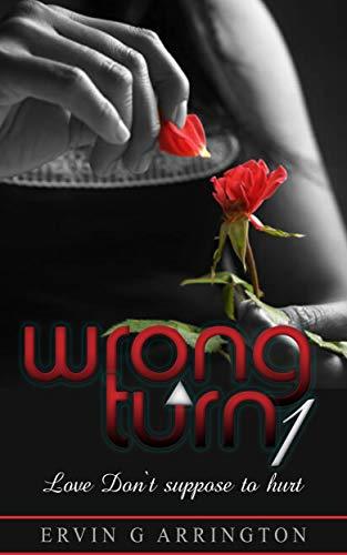 Wrong Turn: Love Don't Supposed To Hurt by Ervin Arrington | Goodreads
