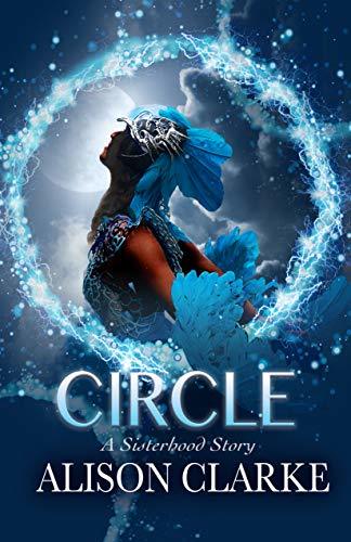 Circle (The Sisterhood Stories Book 3) by Alison Clarke | Goodreads