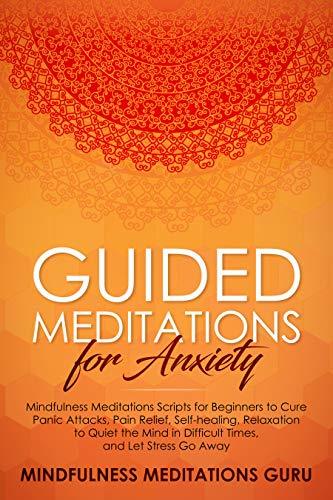 Guided Meditations for Anxiety: Mindfulness Meditations Scripts for ...