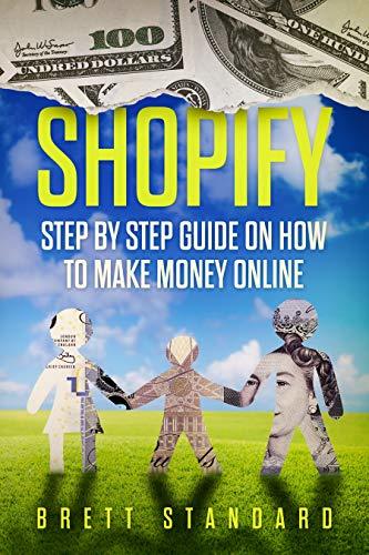 Shopify: Step By Step Guide on How to Make Money Online by Brett ...