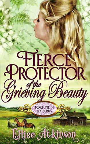 Fierce Protector Of The Grieving Beauty by Elliee Atkinson | Goodreads