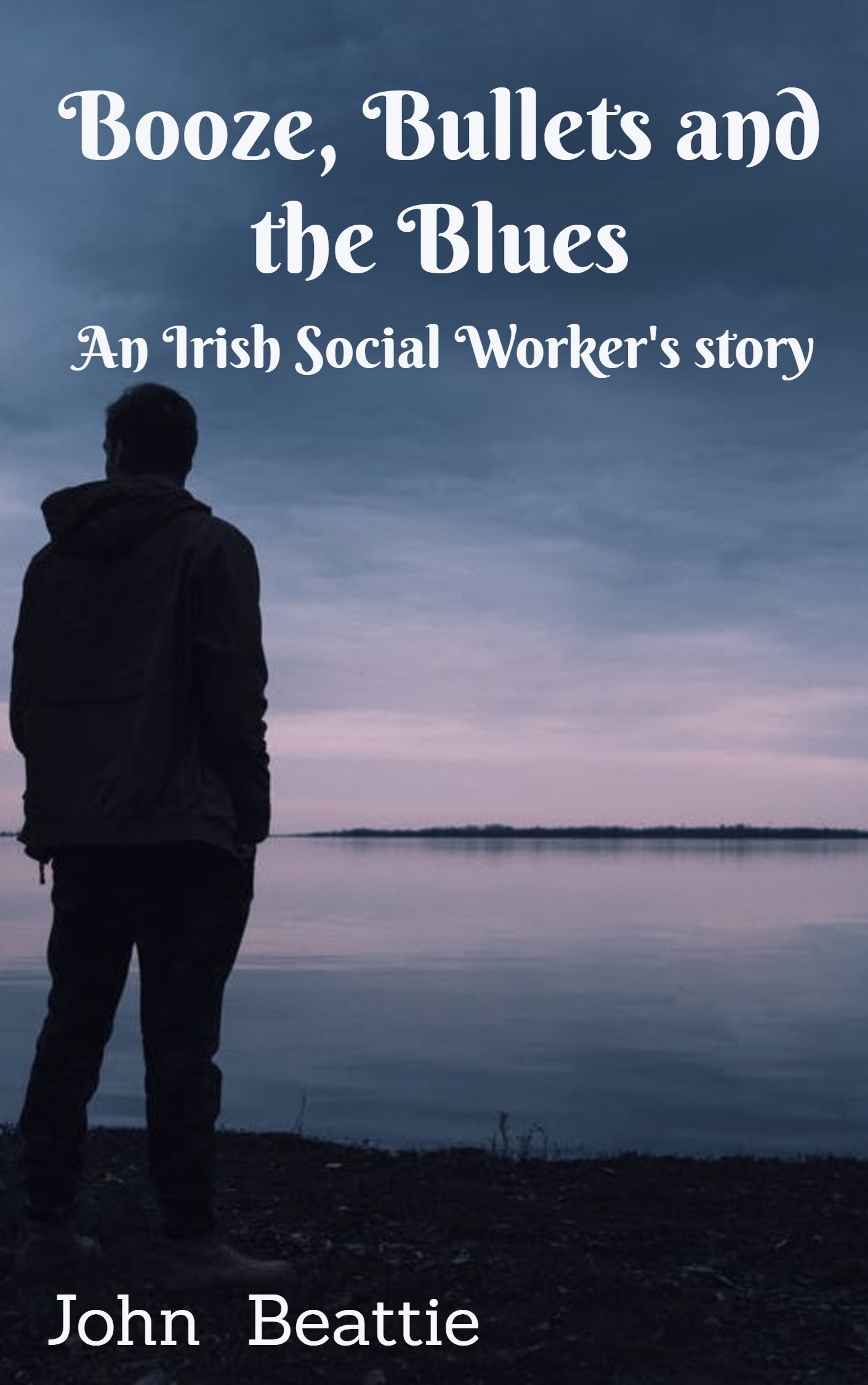 Booze, Bullets and the Blues by John Beattie | Goodreads