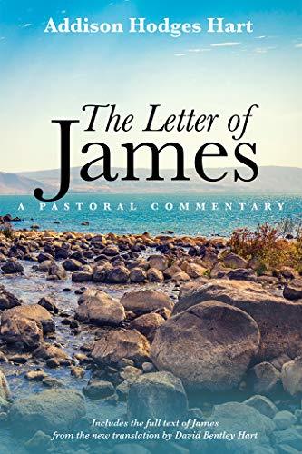 The Letter of James: A Pastoral Commentary by Addison Hodges Hart ...