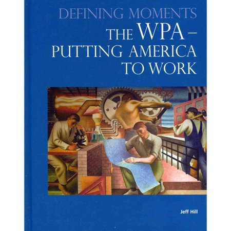 The WPA - Putting America to Work (Defining Moments) by Bob Diamond ...