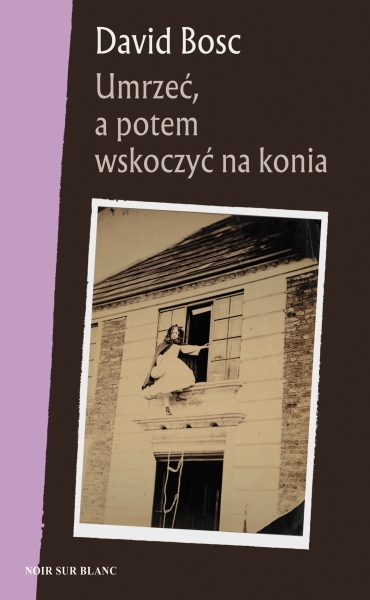 Umrzeć, a potem wskoczyć na konia by David Bosc | Goodreads