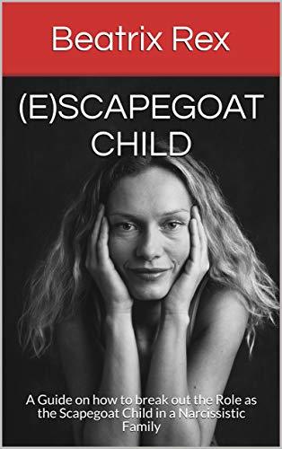 (e)Scapegoat Child: A Guide on how to break out of the Role as the ...