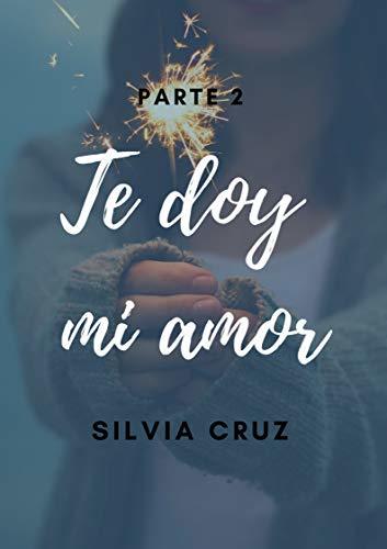 Te doy mi amor (Parte 2) (Te doy mis sueños) by Silvia Cruz | Goodreads