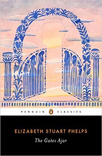 The Gates Ajar by Elizabeth Stuart Phelps | Goodreads