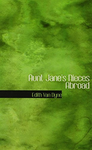 Aunt Jane's Nieces Abroad by Edith Van Dyne | Goodreads