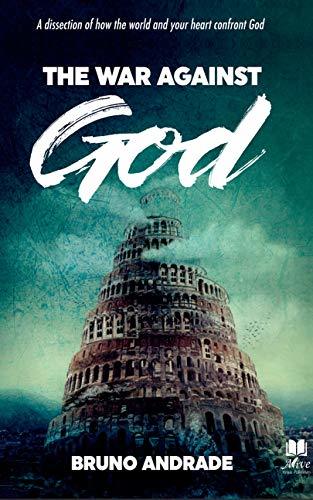 The War Against God: A dissection of how the world and your heart ...