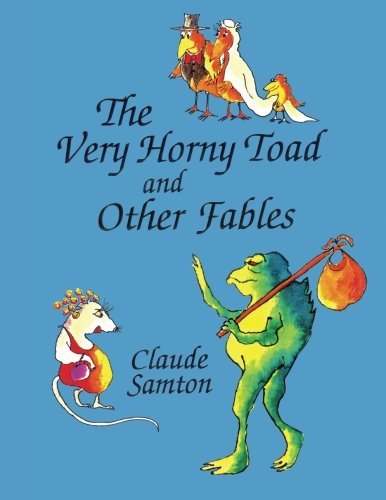 The Very Horny Toad and Other Fables by Mr. Claude Samton | Goodreads