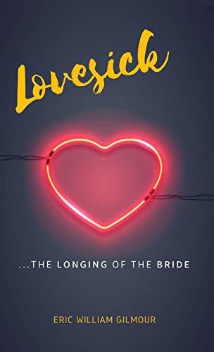 Lovesick: The Longing of the Bride by Eric Gilmour | Goodreads