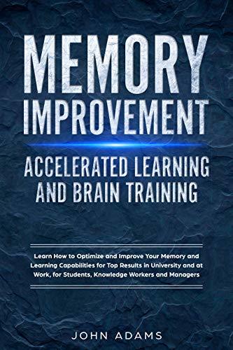 Memory Improvement, Accelerated Learning and Brain Training: Learn How ...