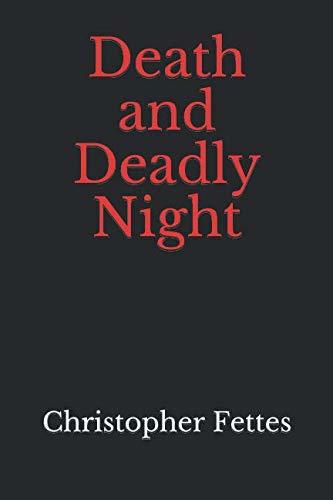 Death and Deadly Night by Christopher Andrew Fettes | Goodreads