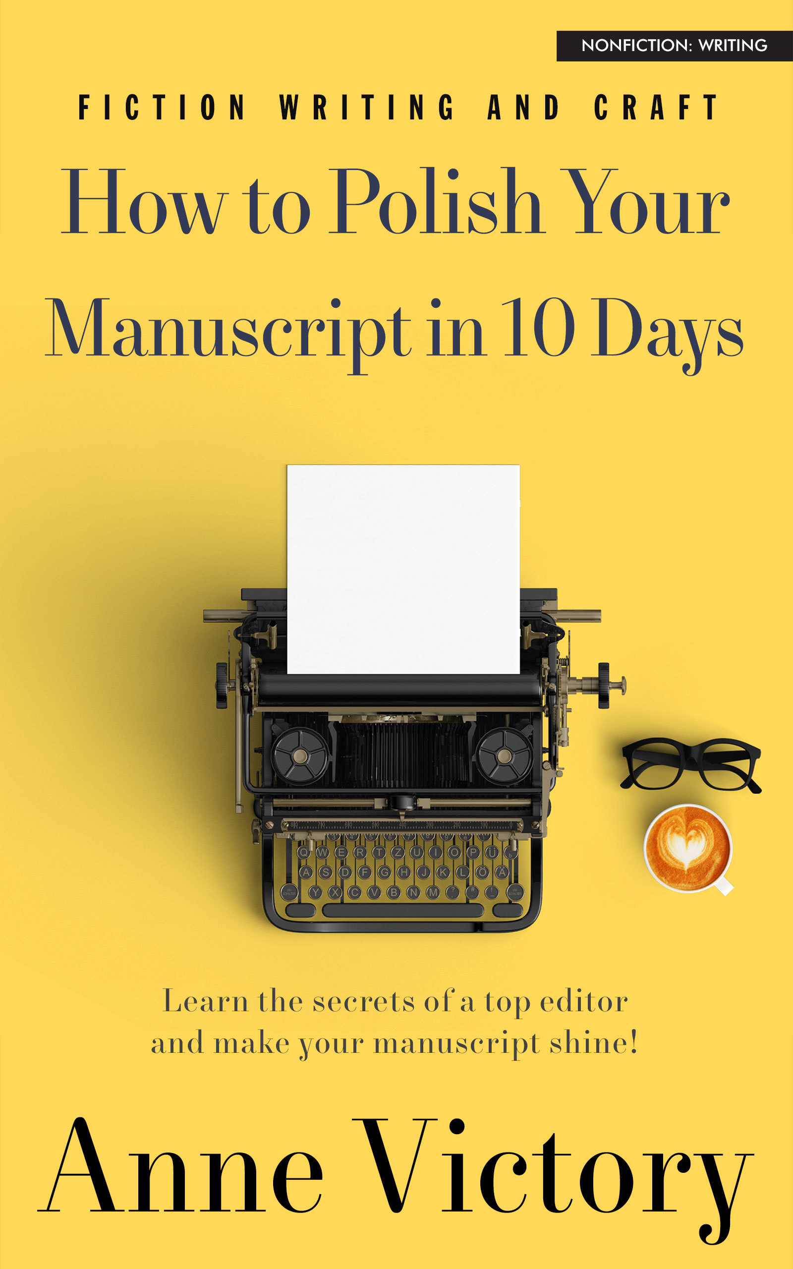 How to Polish Your Manuscript in 10 Days by Anne Victory | Goodreads
