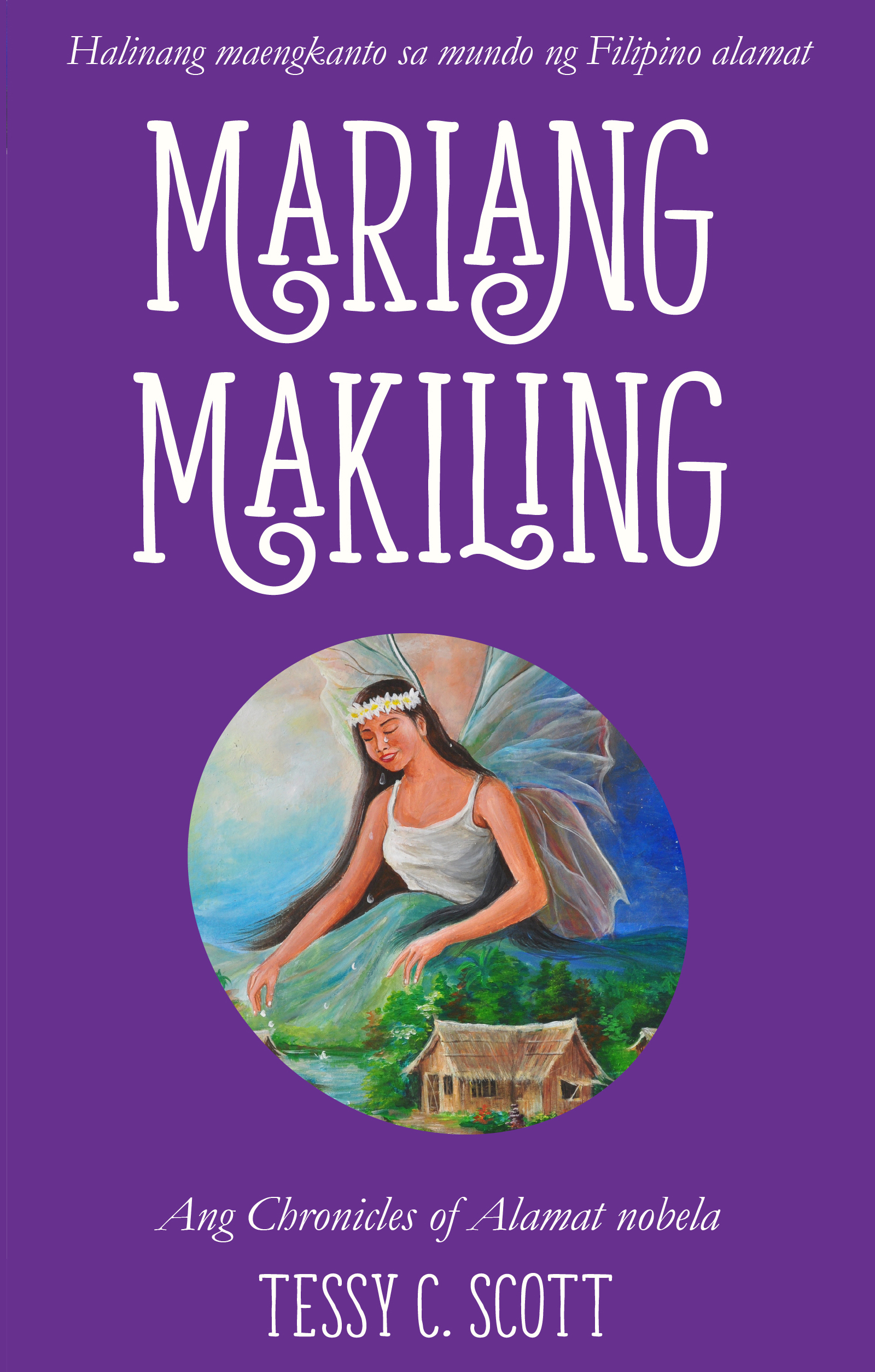 Mariang Makiling: Ang Chronicles of Alamat nobela by Tessy C. Scott ...