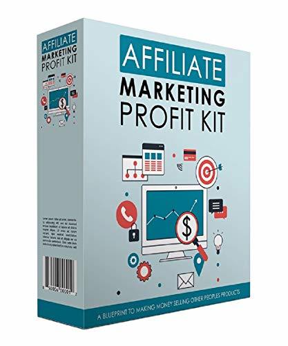 Affiliate Marketing Kit: Blueprint to making money selling other ...