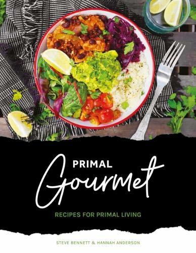 Primal Gourmet: Recipes For Primal Living by Steve Bennett | Goodreads
