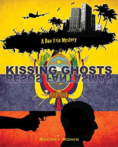 Kissing Ghosts (Dr. Dan Trix Mystery Series Book 9) by Rodney Romig ...