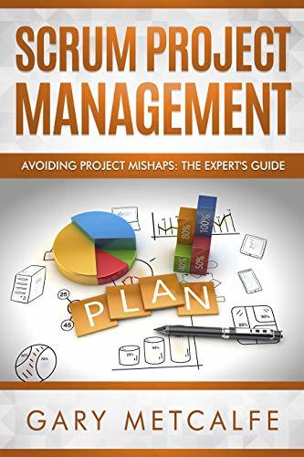 Scrum Project Management: Avoiding Project Mishaps: The Expert's Guide ...