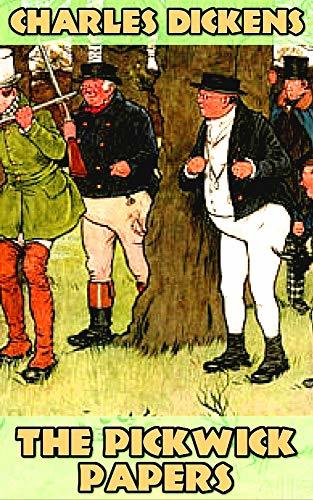 The Pickwick Papers: By Charles Dickens (Illustrated) + FREE A ...